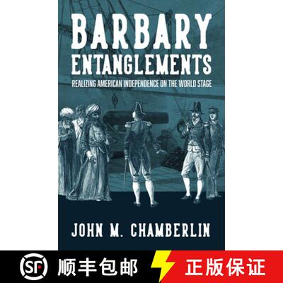 【3-4周达】Barbary Entanglements – Realizing American Independence on the World Stage [9780813954103]
