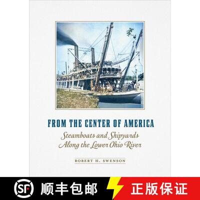 【3-4周达】From the Center of America – Steamboats and Shipyards Along the Lower Ohio River [9780809339839]