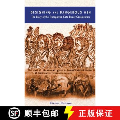 【3-4周达】Designing and Dangerous Men: The Story of the Transported Cato Street Conspirators [9781922327925]