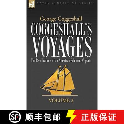 【3-4周达】精装 Coggeshall's Voyages: the Recollections of an American Schooner Captain-Volume 2 [9781846777028]
