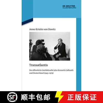 【3-4周达】精装 Transatlantis: Der Öffentliche Intellektuelle John Kenneth Galbraith Und Deutschland... [9783111086194]