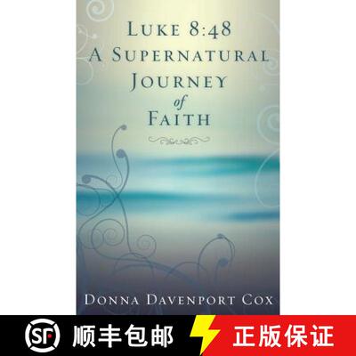 【3-4周达】Luke 8: 48 A Supernatural Journey of Faith [9781504365642]