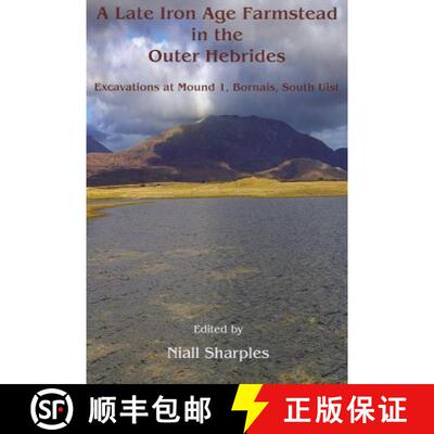 【3-4周达】精装 A Late Iron Age Farmstead in the Outer Hebrides: Excavations at Mound 1, Bornais, Sou... [9781842174692]