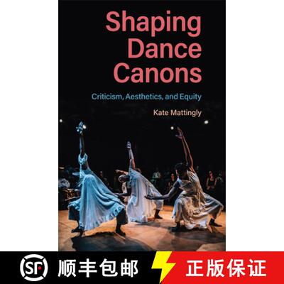 预订 Shaping Dance Canons – Criticism, Aesthetics, and Equity [9780813069630]