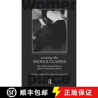 【3-4周达】Servicing the Middle Classes : Class, Gender and Waged Domestic Work in Contemporary Britain [9780415085304]
