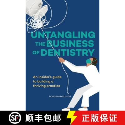【3-4周达】Untangling the Business of Dentistry: An insider's guide to building a thriving practice [9781947459670]