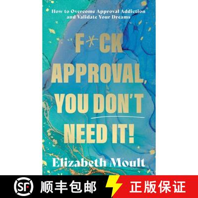 【3-4周达】F*ck Approval, You Don’t Need It!: How to Overcome Approval Addiction and Validate Your D... [9781835742822]
