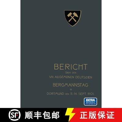 【3-4周达】Bericht UEber Den VIII. Allgemeinen Deutschen Bergmannstag Zu Dortmund Vom 11. Bis 14. Sep... [9783642940514]