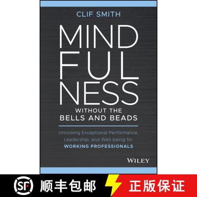 【3-4周达】精装 Mindfulness Without The Bells And Beads: An 8-Week Journey To Unlocking Exceptional P... [9781119750765]