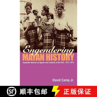【3-4周达】Engendering Mayan History : Kaqchikel Women as Agents and Conduits of the Past, 1875-1970 [9780415945608]