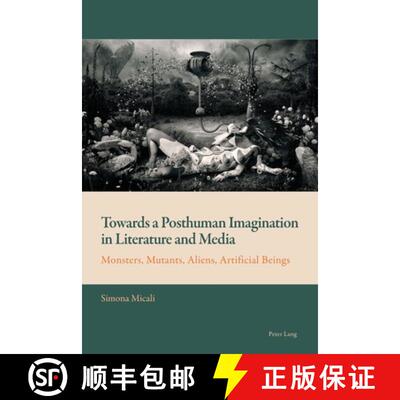 【3-4周达】Towards a Posthuman Imagination in Literature and Media : Monsters, Mutants, Aliens, Artif... [9781788745826]