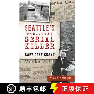 【3-4周达】Seattle's Forgotten Serial Killer: Gary Gene Grant [9781467143622]