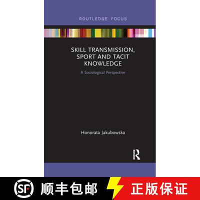 【3-4周达】Skill Transmission, Sport and Tacit Knowledge : A Sociological Perspective [9780367345075]
