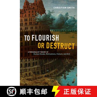 【3-4周达】精装 To Flourish or Destruct – A Personalist Theory of Human Goods, Motivations, Failure,... [9780226231952]