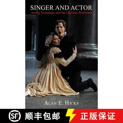 【3-4周达】Singer and Actor : Acting Technique and the Operatic Performer [9781574672015]