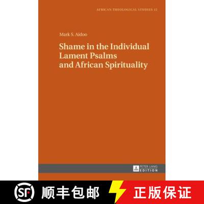 【3-4周达】精装 Shame in the Individual Lament Psalms and African Spirituality [9783631724330]