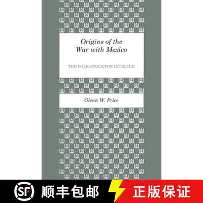 【3-4周达】Origins of the War with Mexico: The Polk-Stockton Intrigue [9780292760035]