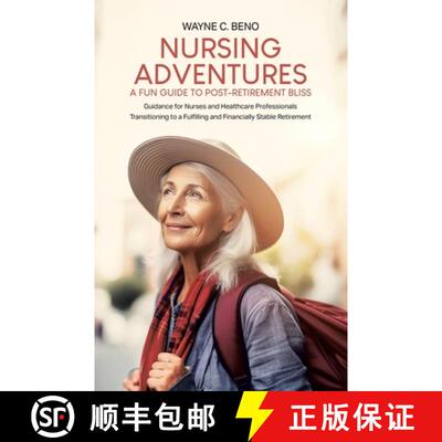 【3-4周达】Nursing Adventures-A Fun Guide to Post-Retirement Bliss: Guidance for Nurses and Healthcar... [9781779624369]