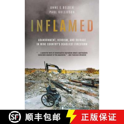 【3-4周达】Inflamed: Abandonment, Heroism, and Outrage in Wine Country's Deadliest Firestorm [9781642939361]