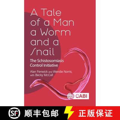 【3-4周达】A Tale of a Man, a Worm and a Snail – The Schistosomiasis Control Initiative [9781786392558]