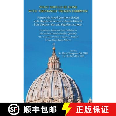 【3-4周达】What Should be Done with Orphaned Frozen Embryos?: Frequently Asked Questions (FAQs) with ... [9798888703465]