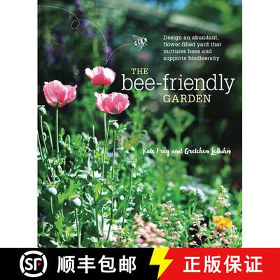 【3-4周达】The Bee-Friendly Garden: Design an Abundant, Flower-Filled Yard that Nurtures Bees and Sup... [9781607747635]