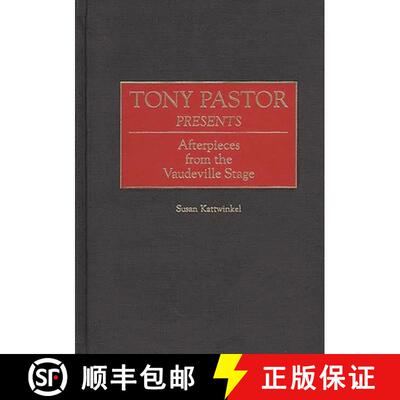 【3-4周达】精装 Tony Pastor Presents: Afterpieces from the Vaudeville Stage [9780313304590]