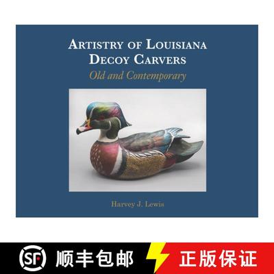 【3-4周达】Artistry of Louisiana Decoys: Old and Contemporary [9781946160737]