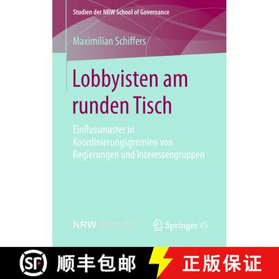 【3-4周达】Lobbyisten am runden Tisch : Einflussmuster in Koordinierungsgremien von Regierungen und I... [9783658237226]
