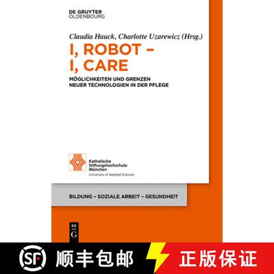 【3-4周达】I, Robot – I, Care – Möglichkeiten und Grenzen neuer Technologien in der Pflege [9783110558333]