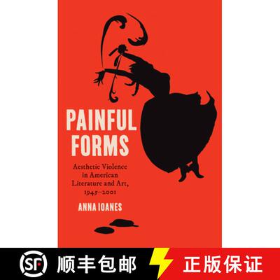 【3-4周达】精装 Painful Forms – Aesthetic Violence in American Literature and  Art, 1945–2001 [9781469688930]