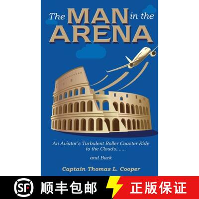 【3-4周达】The Man in the Arena: The Story of an Aviator's Roller-Coaster Ride to the Clouds and Back [9780578686561]