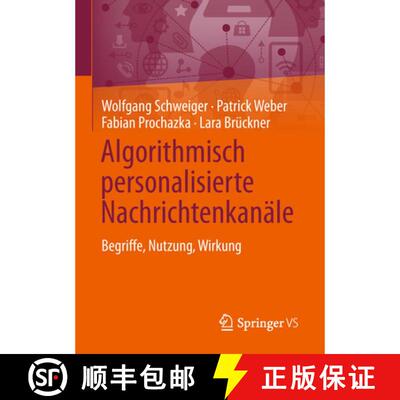 【3-4周达】Algorithmisch personalisierte Nachrichtenkanäle : Begriffe, Nutzung, Wirkung [9783658240615]