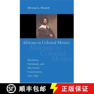 【3-4周达】Africans in Colonial Mexico: Absolutism, Christianity, and Afro-Creole Consciousness, 1570... [9780253217752]