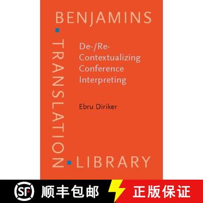 【3-4周达】De-/Re-Contextualizing Conference Interpreting: Interpreters in the Ivory Tower?: Intepret... [9789027216595]