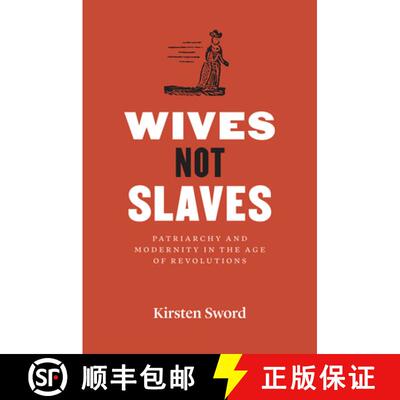 【3-4周达】精装 Wives Not Slaves – Patriarchy and Modernity in the Age of Revolutions [9780226757483]