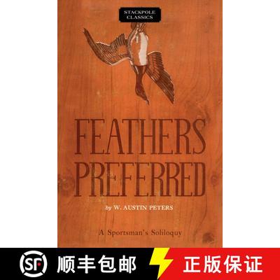 【3-4周达】Feathers Preferred: A Sportsman's Soliloquy [9780811737494]