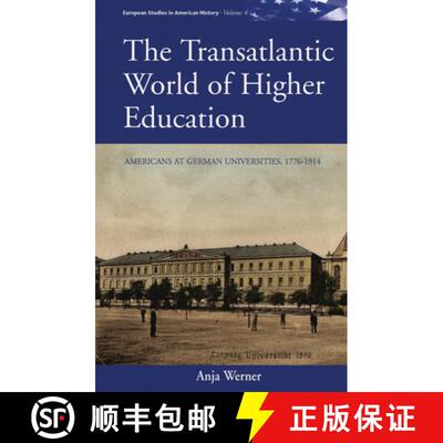 【3-4周达】The Transatlantic World of Higher Education: Americans at German Universities, 1776-1914 [9780857457820]