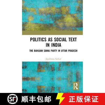 【3-4周达】精装 Politics as Social Text in India: The Bahujan Samaj Party in Uttar Pradesh [9780367347574]