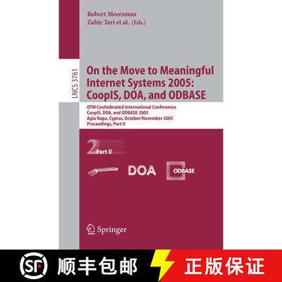 【3-4周达】On the Move to Meaningful Internet Systems 2005: CoopIS, DOA, and ODBASE: OTM Confederated... [9783540297383]