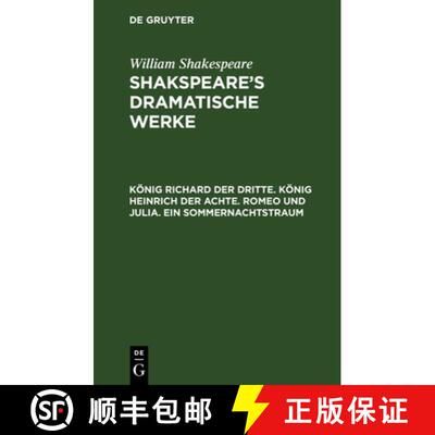 【3-4周达】精装 Koenig Richard Der Dritte. Koenig Heinrich Der Achte. Romeo Und Julia. Ein Sommernach... [9783111037677]