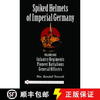 【3-4周达】Spiked Helmets of Imperial Germany: Vol One - Infantry Regiments, Pioneer Battalions, Gene... [9780764321689]