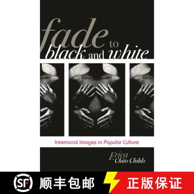 【3-4周达】Fade to Black and White : Interracial Images in Popular Culture [9780742560802]
