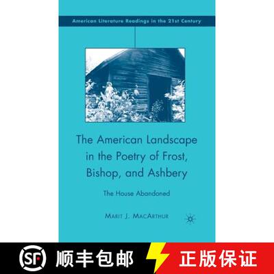 【3-4周达】The American Landscape in the Poetry of Frost, Bishop, and Ashbery : The House Abandoned (... [9781349371501]