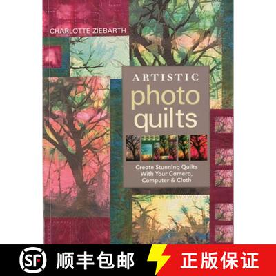 【3-4周达】Artistic Photo Quilts-Print-on-Demand-Edition: Create Stunning Quilts with Your Camera, Co... [9781571206008]
