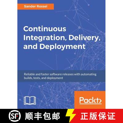 预订 Continuous Integration, Delivery, and Deployment: Reliable and faster software releases with aut... [9781787286610]