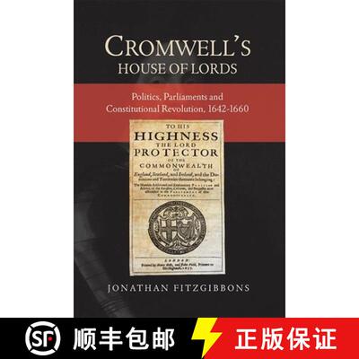 【3-4周达】精装 Cromwell`s House of Lords - Politics, Parliaments and Constitutional Revolution, 1642... [9781783272471]