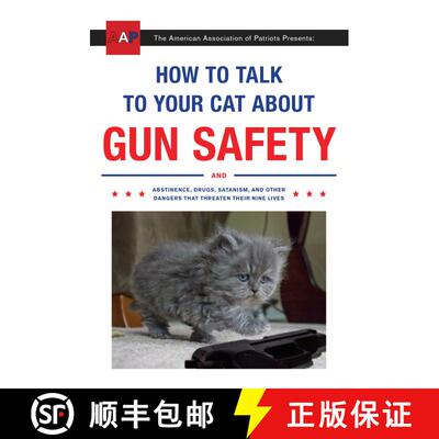 【3-4周达】How to Talk to Your Cat About Gun Safety: And Abstinence, Drugs, Satanism, and Other Dange... [9780451494924]