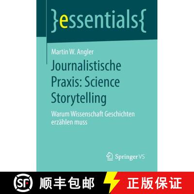 【3-4周达】Journalistische Praxis: Science Storytelling : Warum Wissenschaft Geschichten erzählen muss [9783658298234]