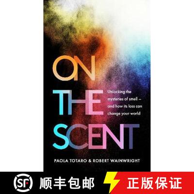 【3-4周达】On the Scent: Unlocking the Mysteries of Smell – and How Its Loss Can Change Your World [9781783966424]